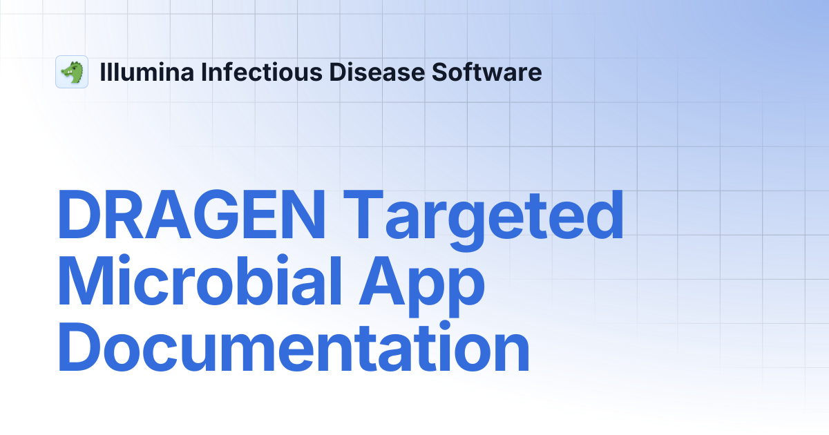 DRAGEN Targeted Microbial App Documentation | Illumina Infectious ...