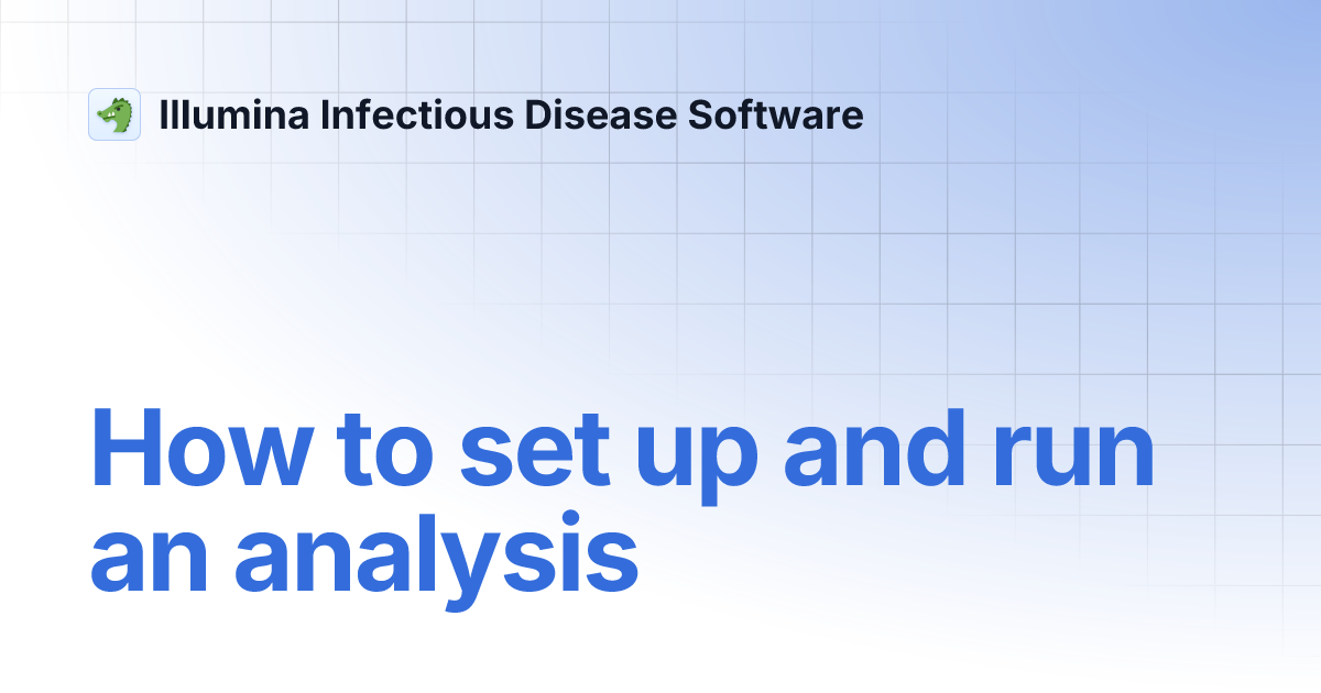 How to set up and run an analysis | Illumina Infectious Disease Software